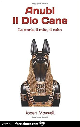 Anubl il dio cane la storia, il mito, il culto - Facciabuco.com