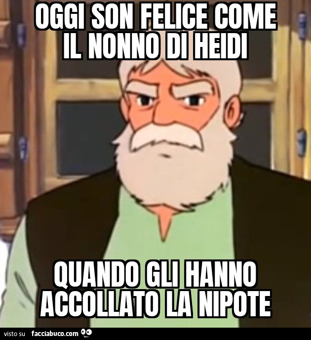 Tutti i meme su Nonno di Heidi - Facciabuco.com