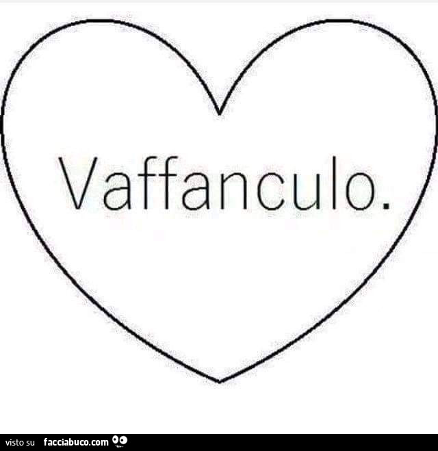 Vaffanculo scritto nel cuore - Facciabuco.com