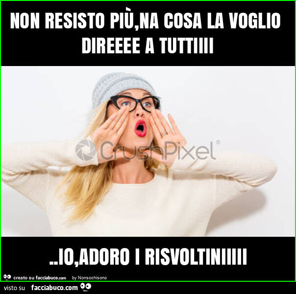 Non resisto più, na cosa la voglio direeee a tuttiiii. Io, adoro i ...