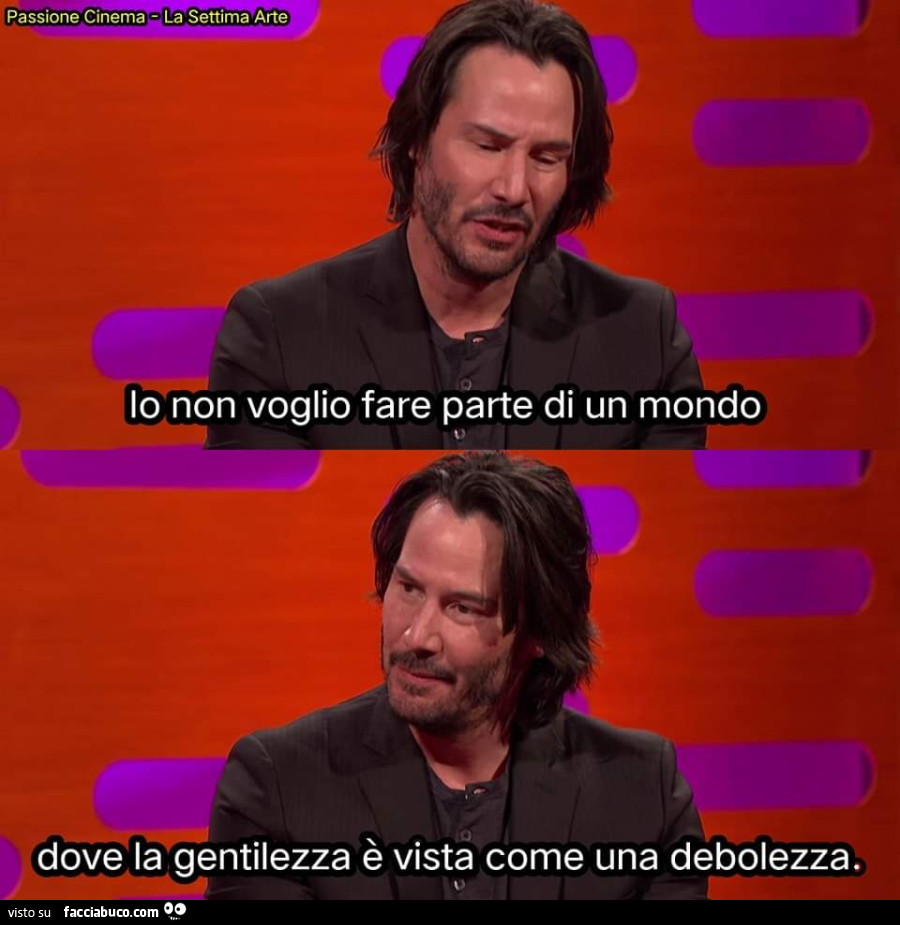 Io non voglio fare parte di un mondo dove la gentilezza è vista come una debolezza - Facciabuco.com