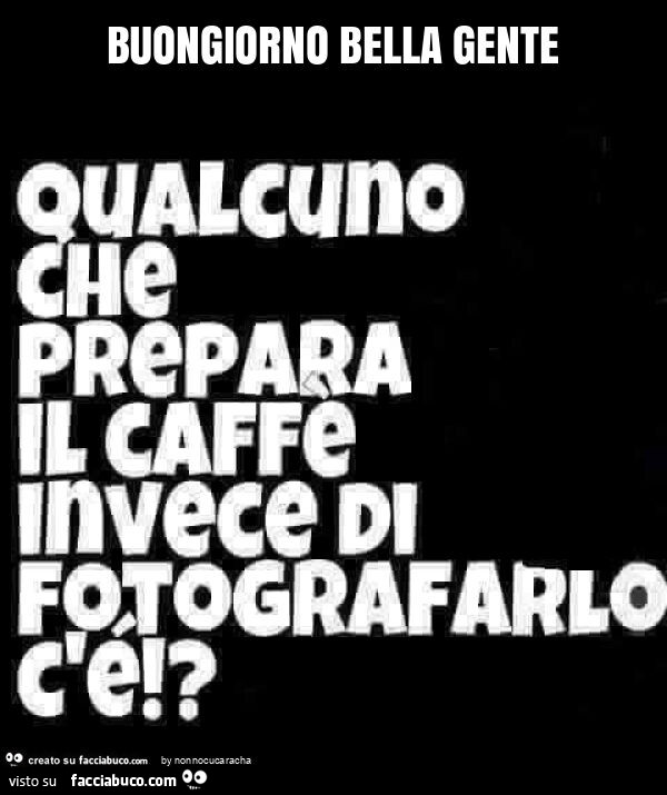Buongiorno bella gente - Facciabuco.com