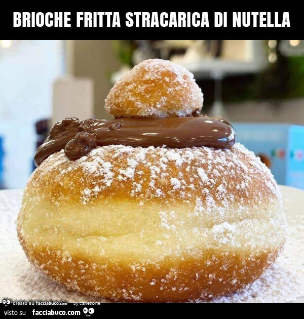 Brioche fritta stracarica di nutella - Facciabuco.com