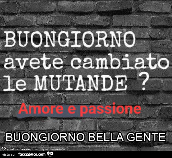 Buongiorno bella gente - Facciabuco.com