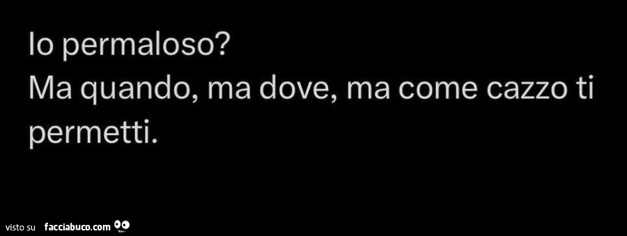 Tutti i meme su Permalosi - Facciabuco.com