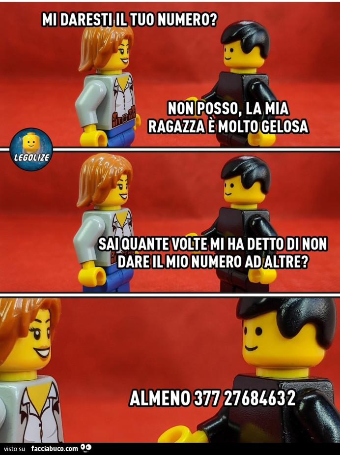 Mi daresti il tuo numero? Non posso, la mia ragazza è molto gelosa sai ...