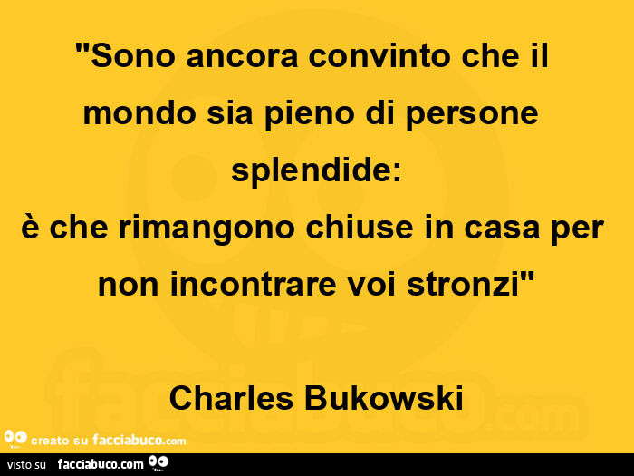 Tutti i meme su Charles Bukowski - Facciabuco.com