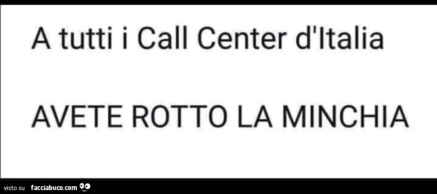 Tutti i meme sui Call Center - Facciabuco.com