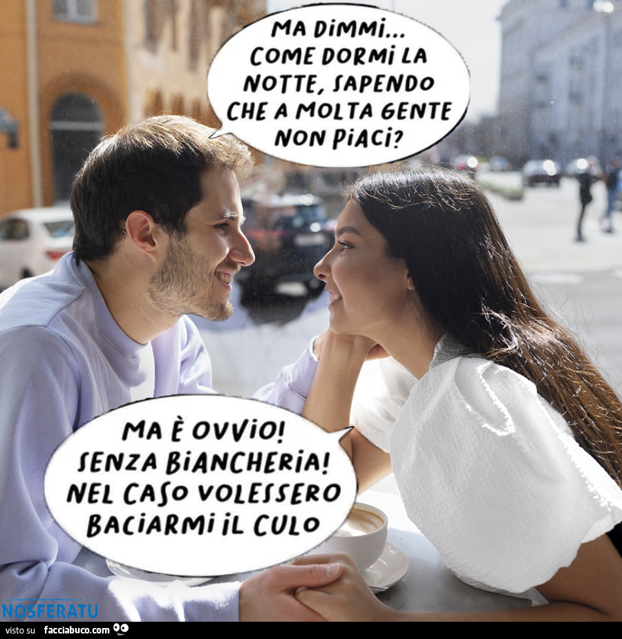 Dormire la notte senza biancheria nel caso volessero baciarti il culo - Facciabuco.com